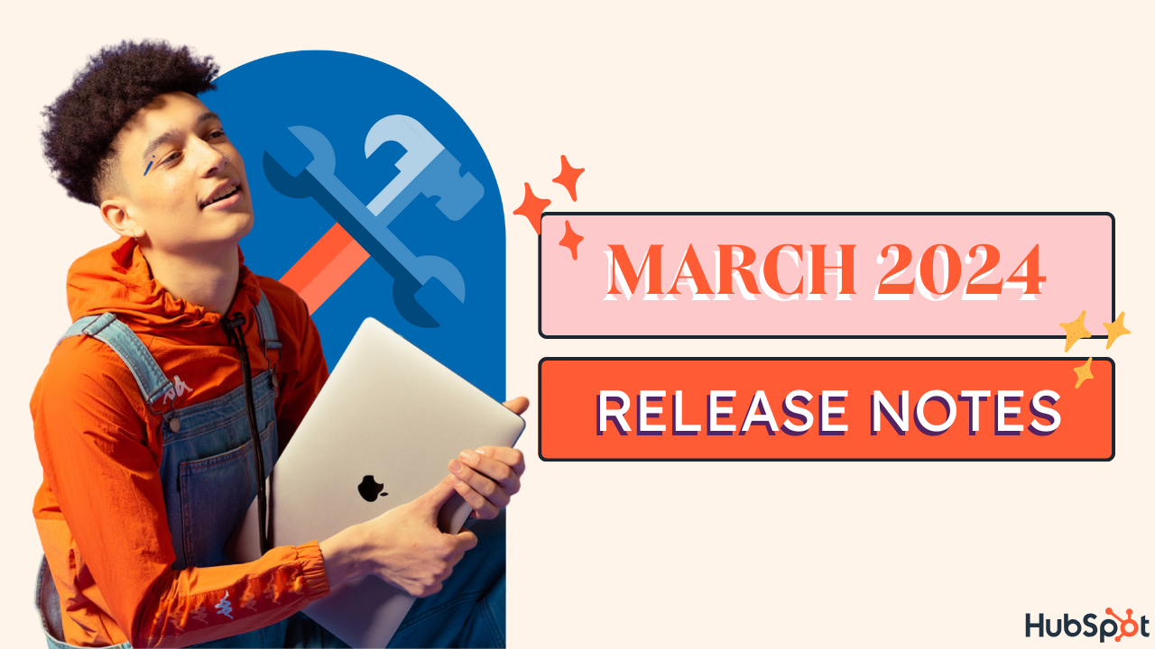HubSpot Community - March 2024 Release Notes - HubSpot Community