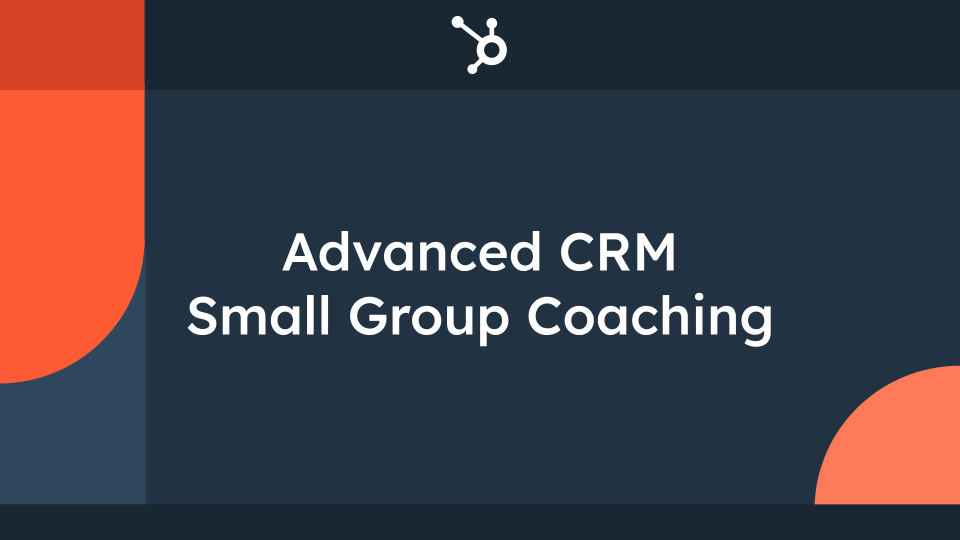 HubSpot Advanced CRM Coaching