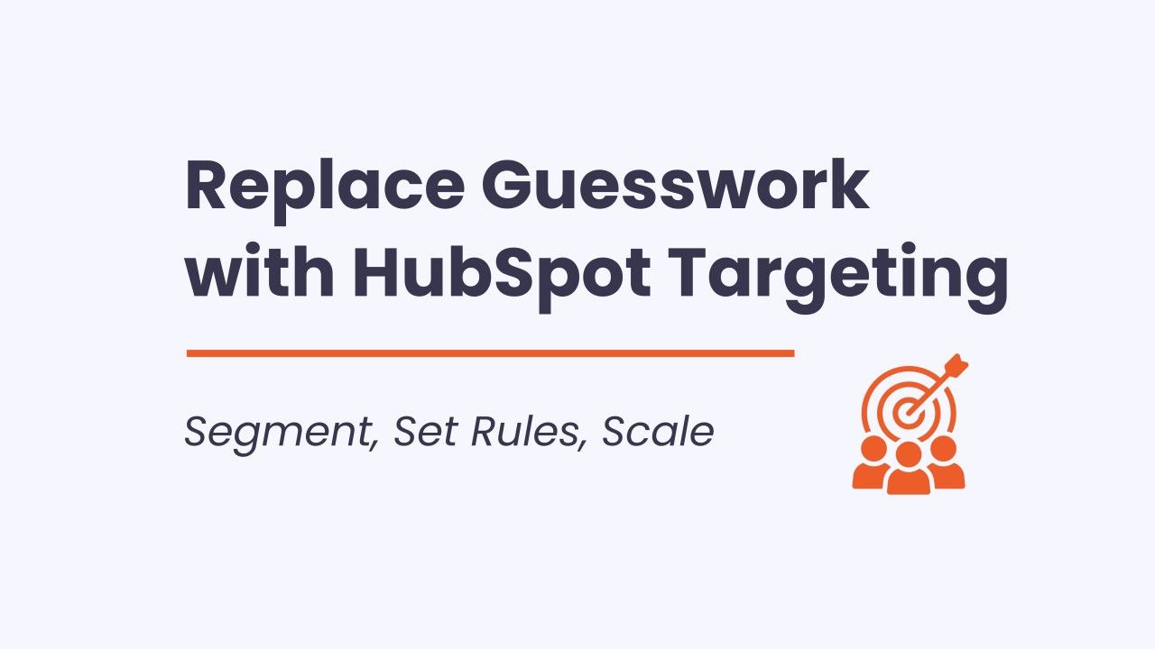 HubSpot Community - Replace Guesswork with HubSpot Targeting: Segment ...