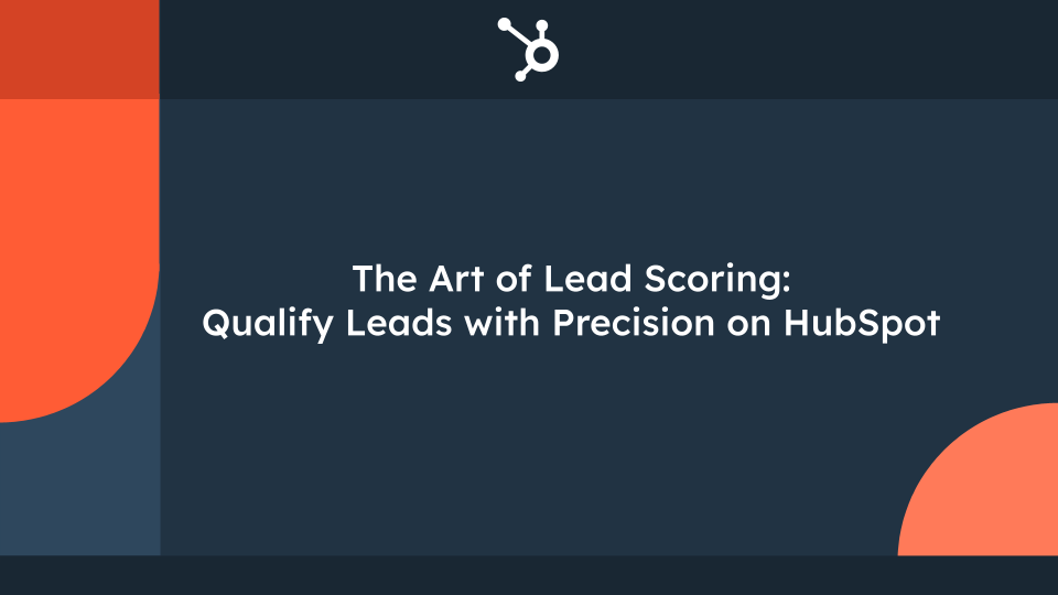 HubSpot Community - The Art of Lead Scoring: Qualify Leads with ...