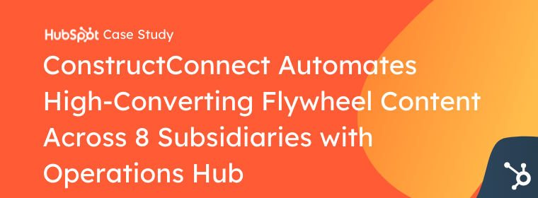 HubSpot Community - [Case Study] How ConstructConnect uses Operations ...
