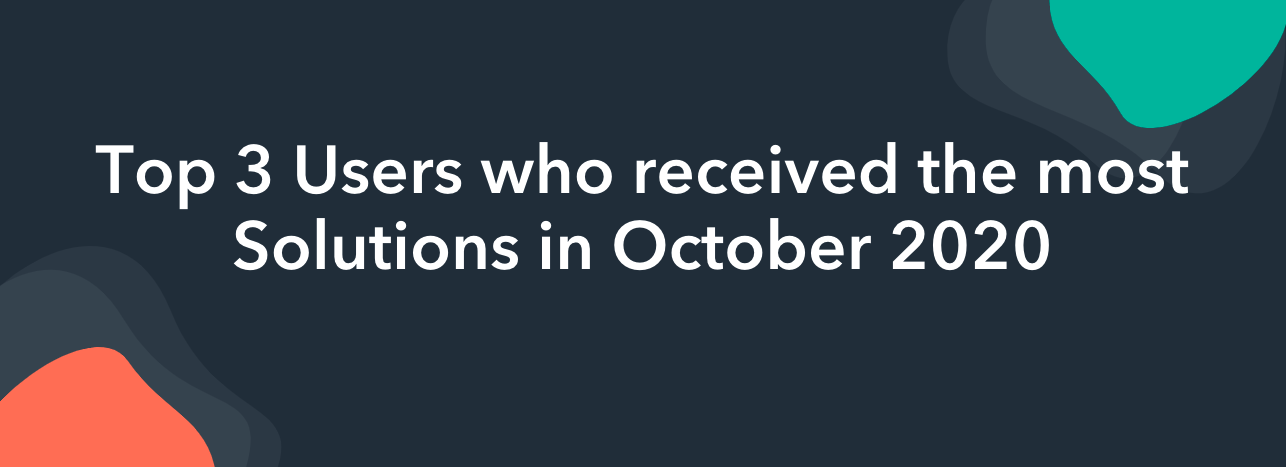 Top 3 Users who received the most accepted solutions in October 2020
